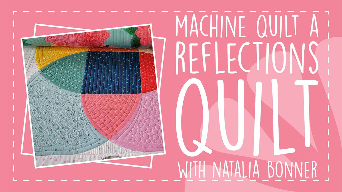 Custom Machine Quilt A Reflections Quilt with Natalia Bonner – Piece N ...